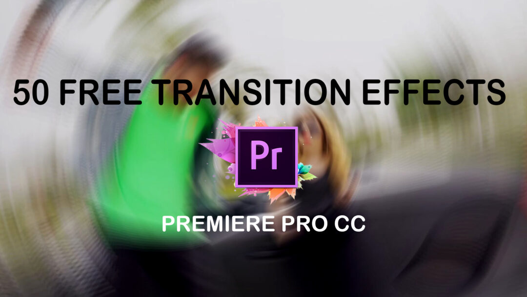 Top 50 Free Premiere Pro Transition effects – Get Unlimited LUTs ...